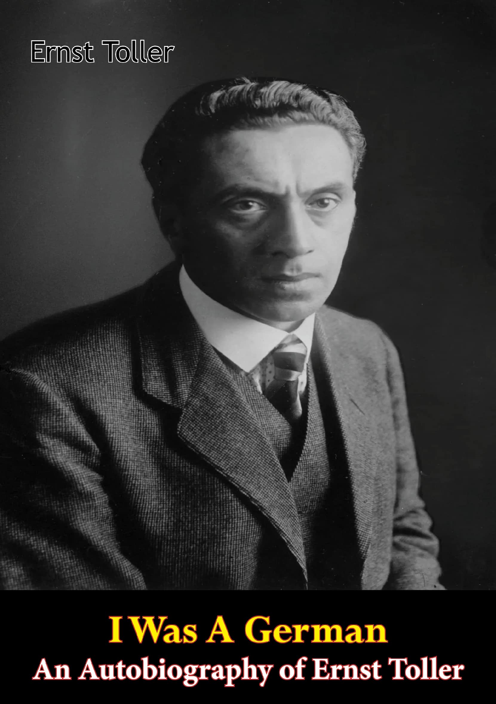 I Was A German: An Autobiography of Ernst Toller by Ernst Toller ...