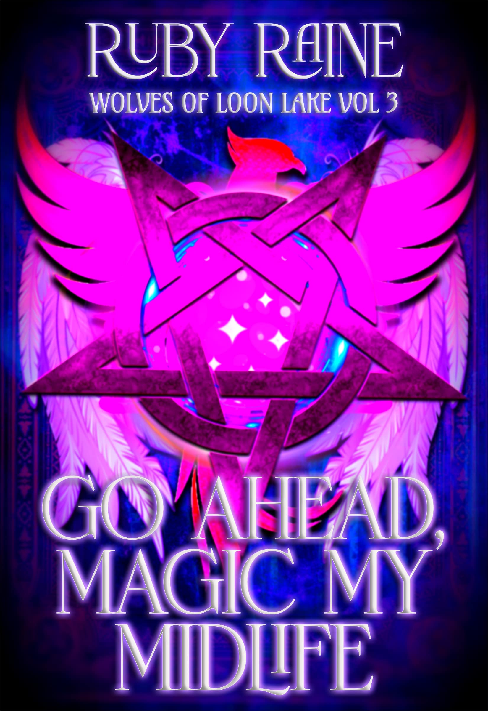 Go Ahead, Magic My Midlife (Wolves of Loon Lake Book 3) by Ruby Raine | Goodreads