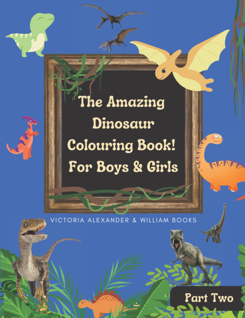 The Amazing Dinosaur Colouring Book! For Boys & Girls (Part 2) For Ages ...