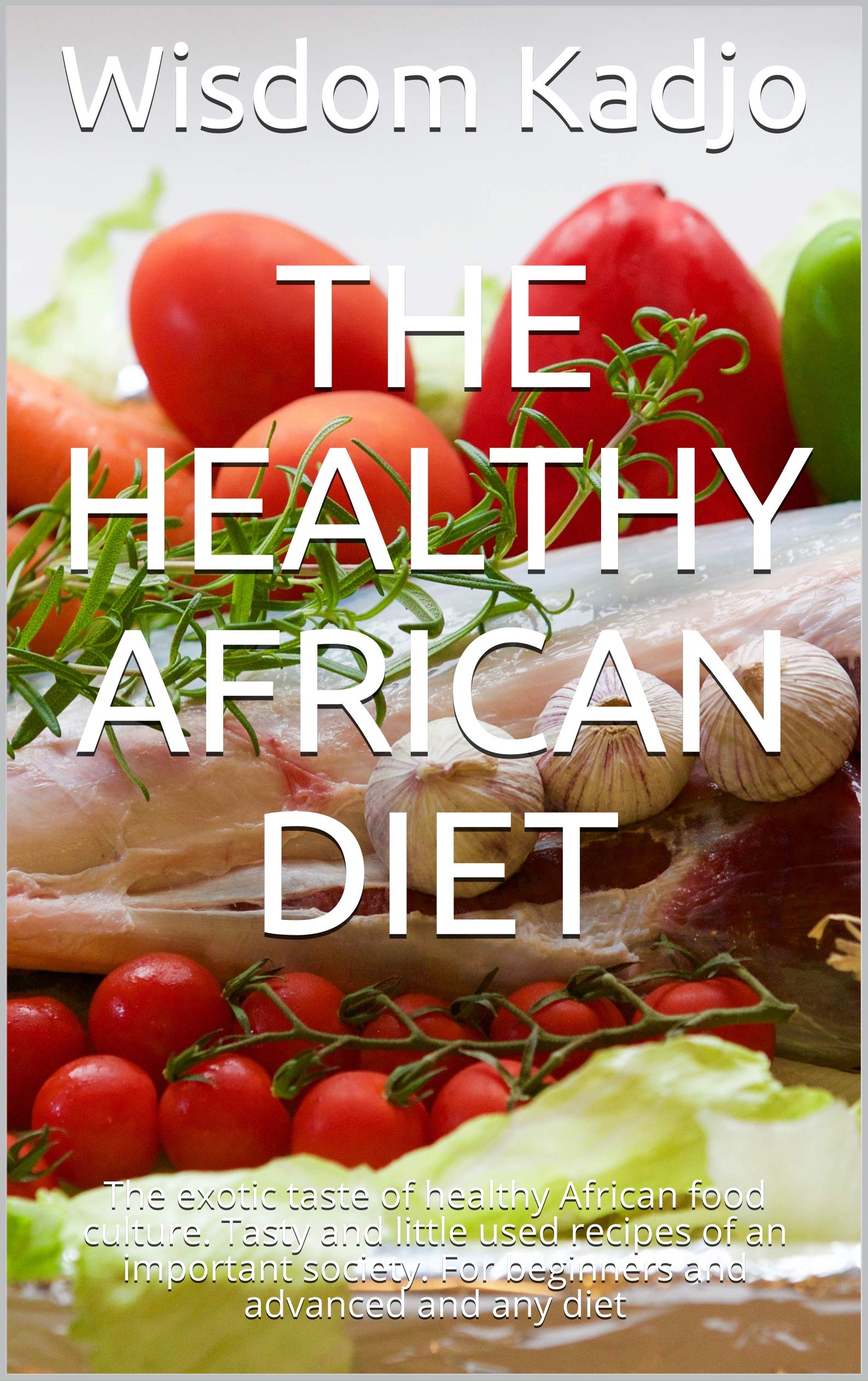 The healthy African diet: The exotic taste of healthy African food ...