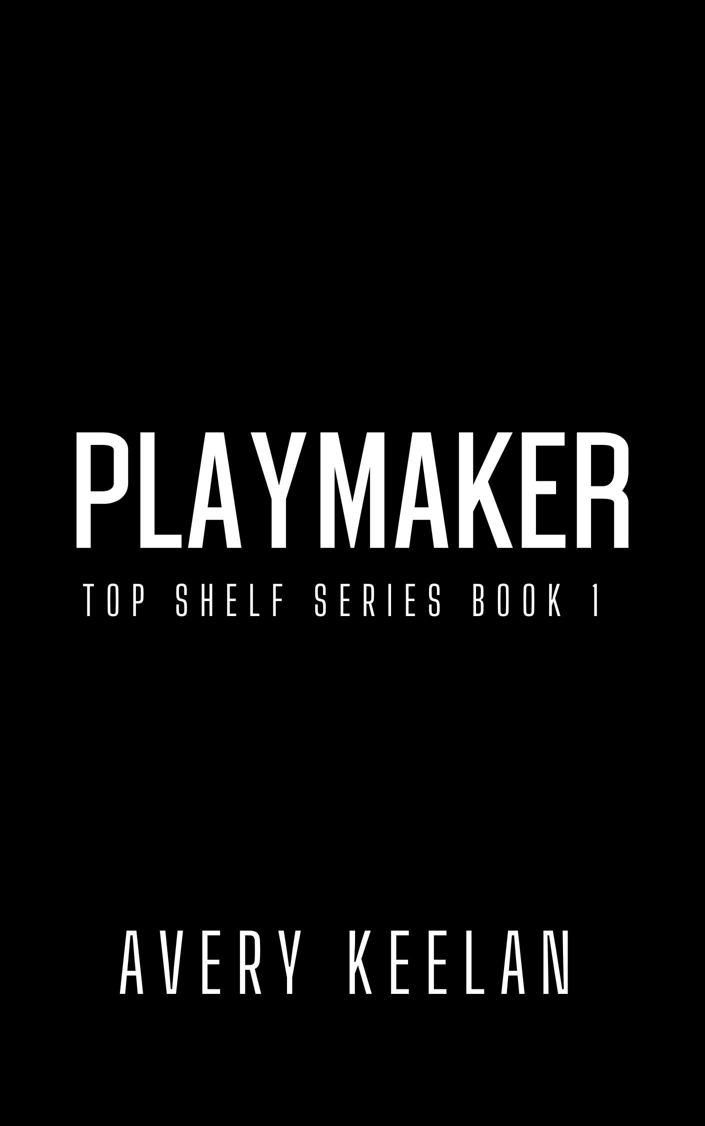 Playmaker: Top Shelf Series Book 1 by Avery Keelan | Goodreads
