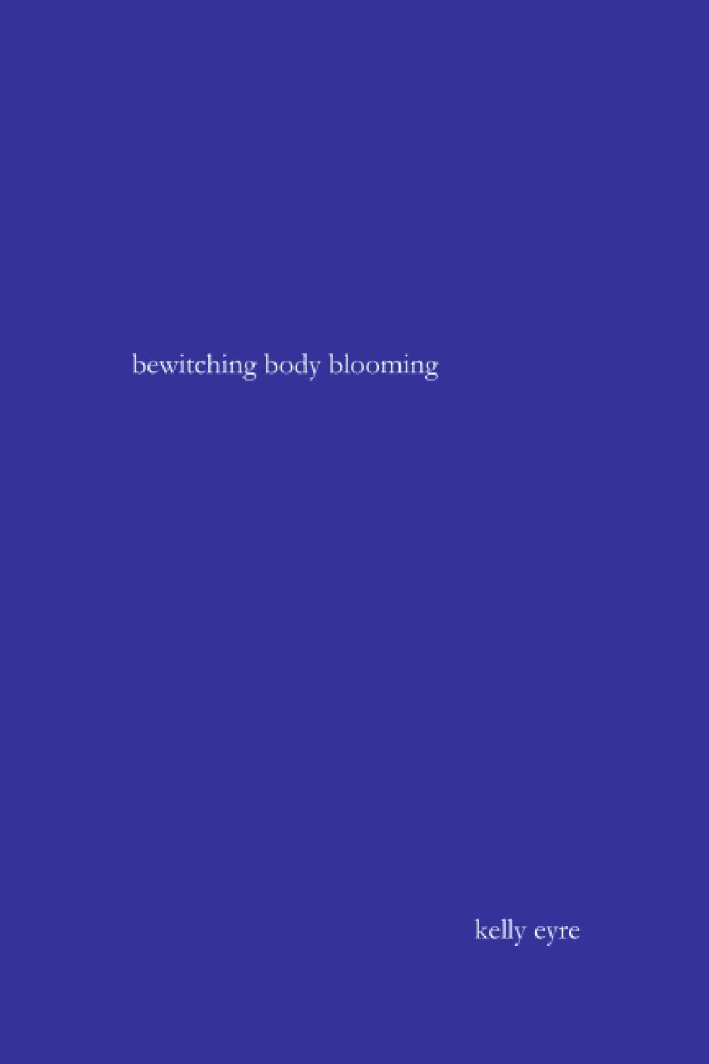 bewitching body blooming by Kelly Eyre | Goodreads
