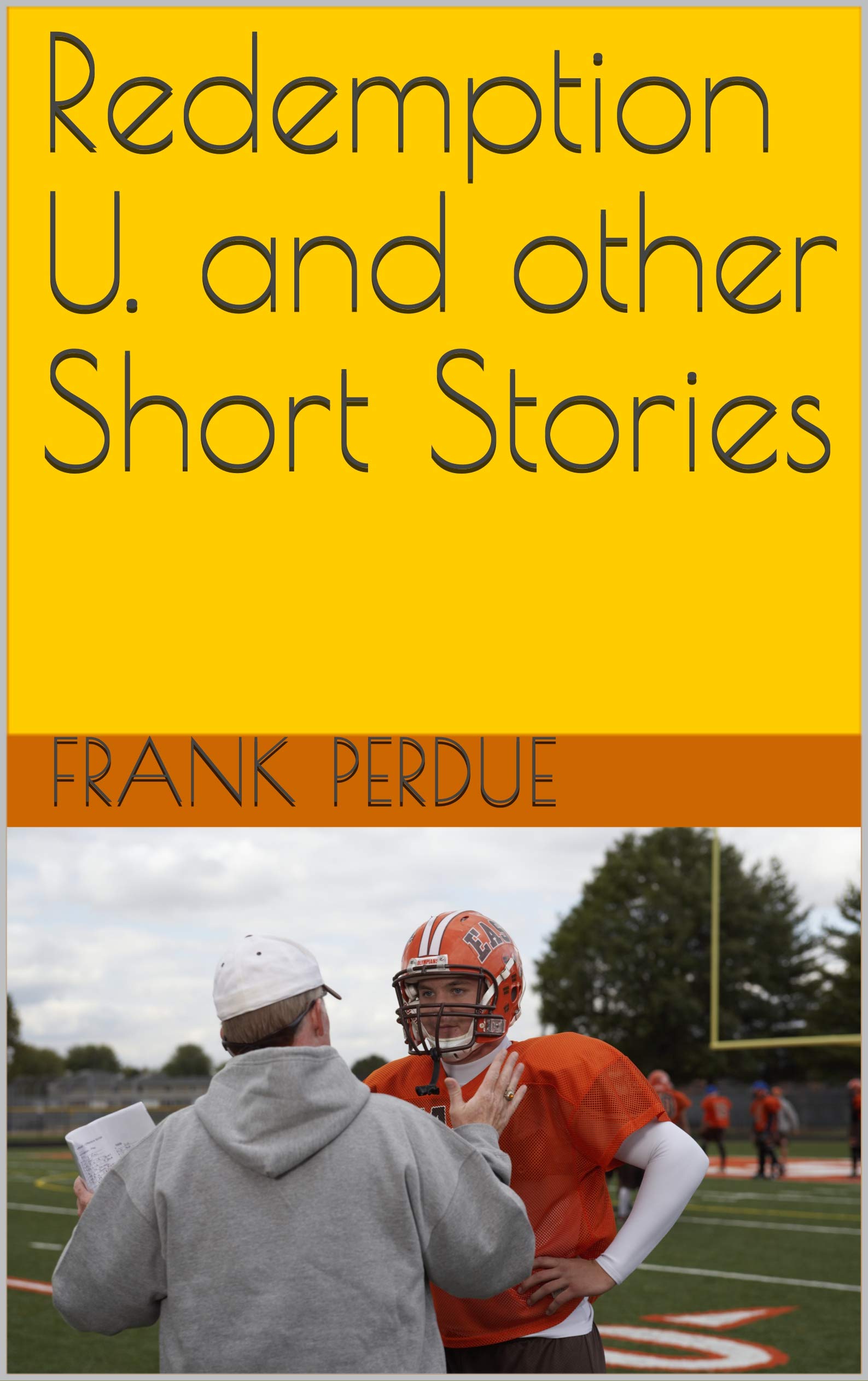 Redemption U. and other Short Stories by Frank A. Perdue | Goodreads