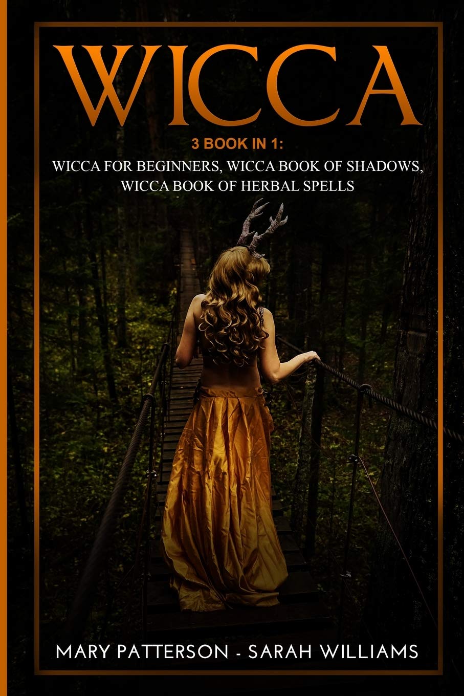 Wicca: 3 Books in 1: Wicca for Beginners, Wicca Book of Shadows, Wicca Book of Herbal Spells by ...