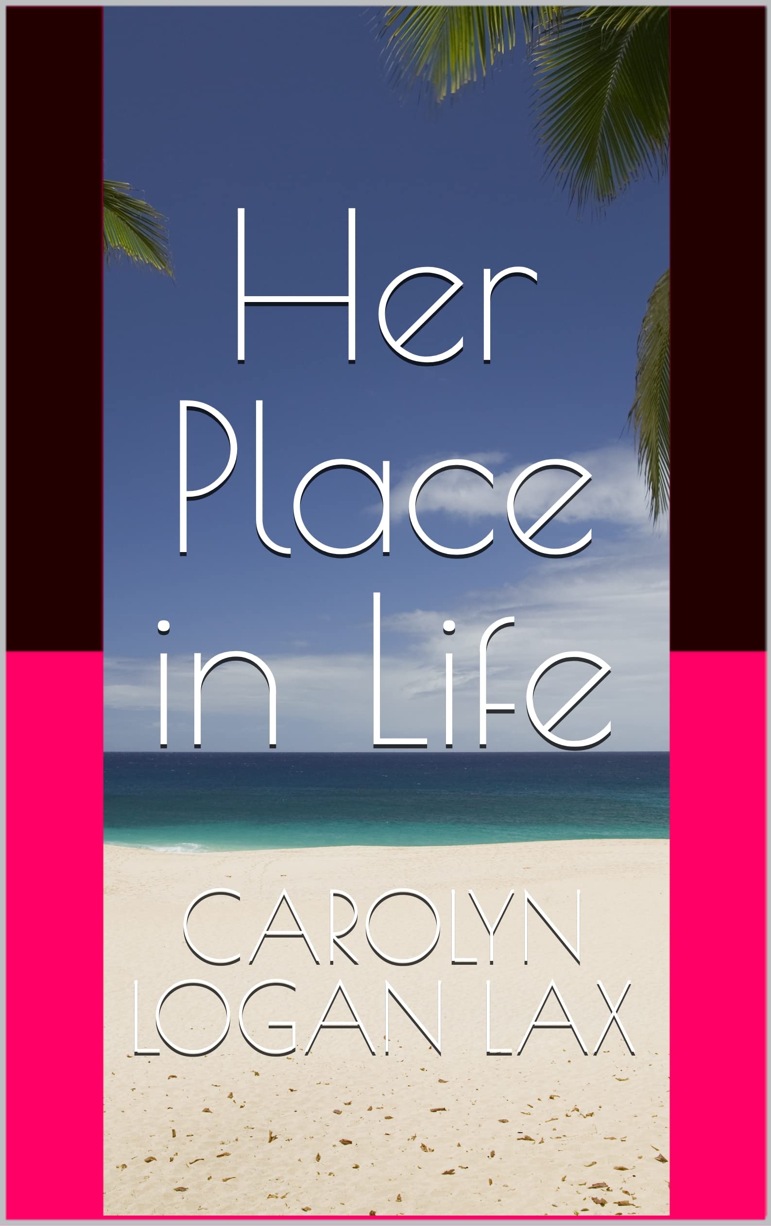 Her Place in Life: Book One of The Connolly's by Carolyn Logan Lax ...