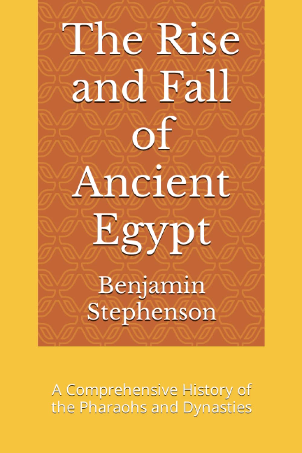 The Rise and Fall of Ancient Egypt: A Comprehensive History of the ...