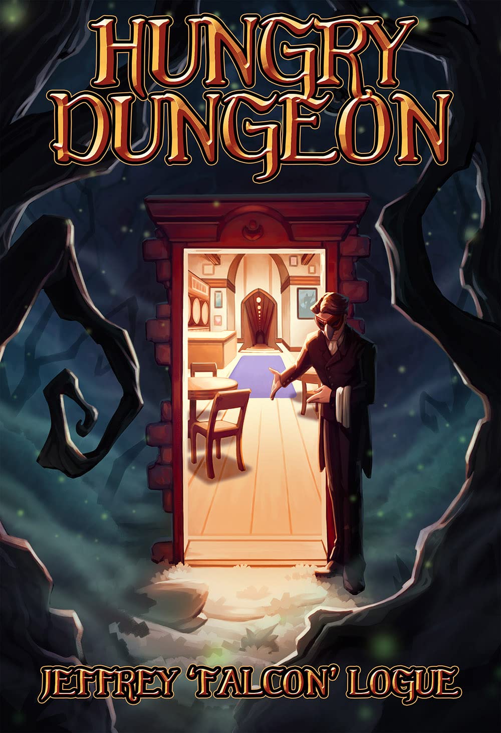 Hungry Dungeon (The Hungry Dungeon #1) by Jeffrey "Falcon" Logue | Goodreads