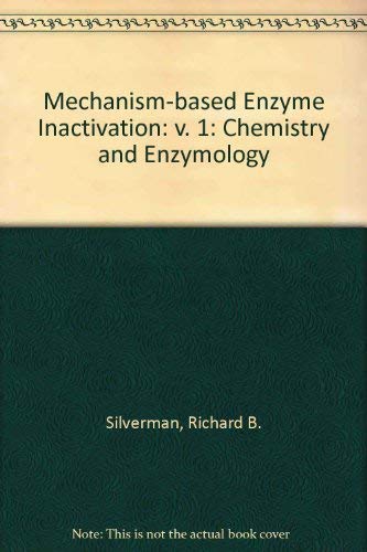 Mechanism-Based Enzyme Inactivation: Chemistry and Enzymology: 001 by ...