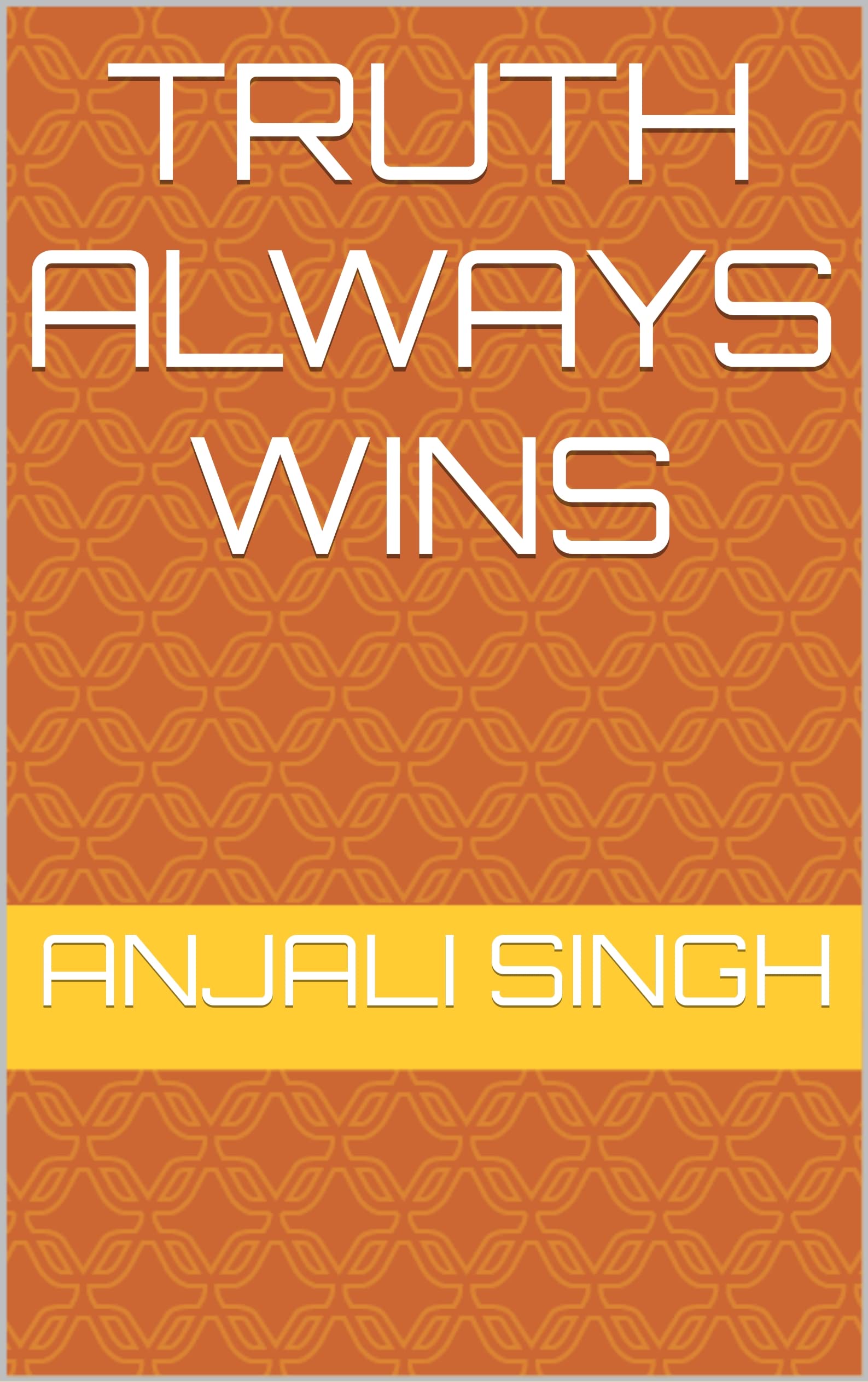 Truth Always Wins By Anjali Singh Goodreads truth-always-wins-by-anjali-singh-goodreads
