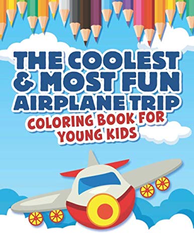The Coolest & Most Fun Airplane Trip Coloring Book For Kids: 25 Fun ...