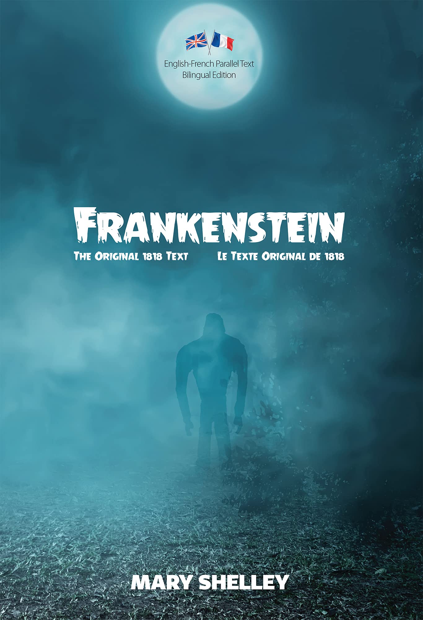 Frankenstein (The Original 1818 Text / Le Texte Original de 1818 ...