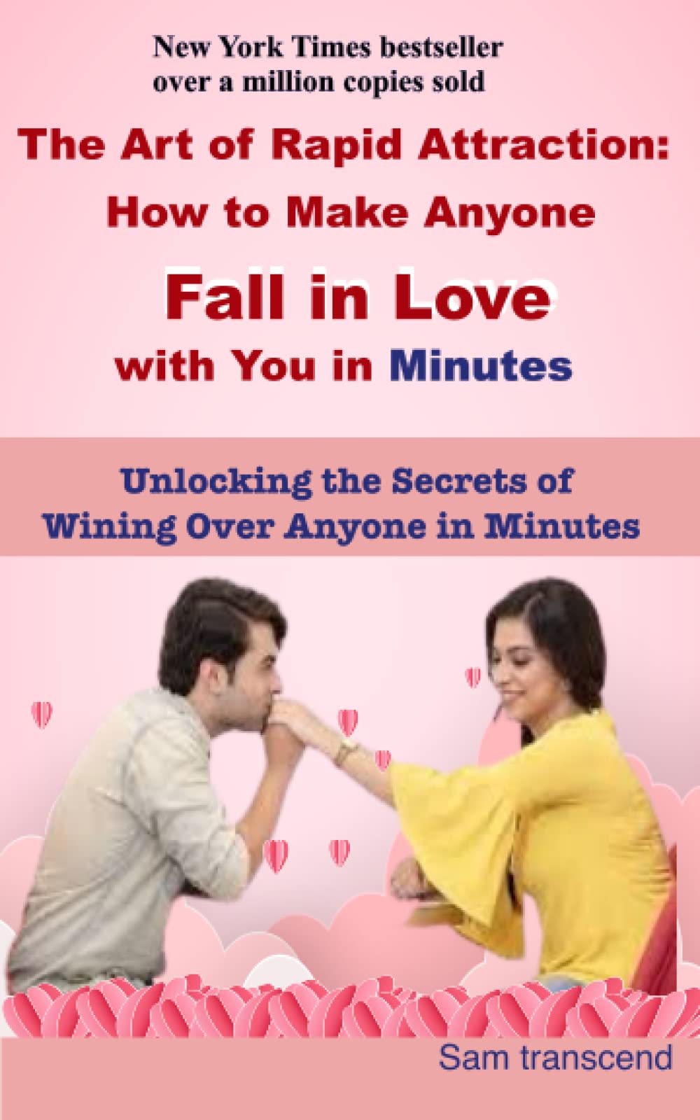 The Art of Rapid Attraction: How to Make Anyone Fall in Love with You ...