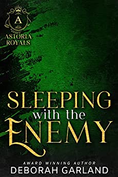 Sleeping with the Enemy (Astoria Royals, #3) by Deborah Garland | Goodreads