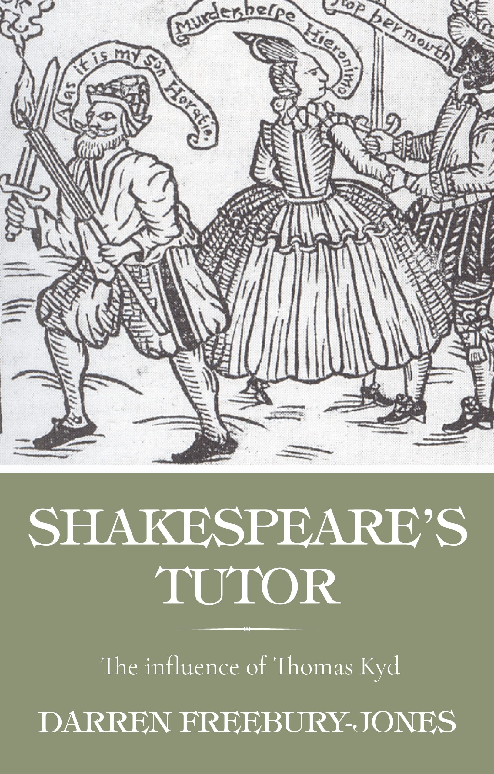 Shakespeare's tutor: The influence of Thomas Kyd by Darren Freebury ...