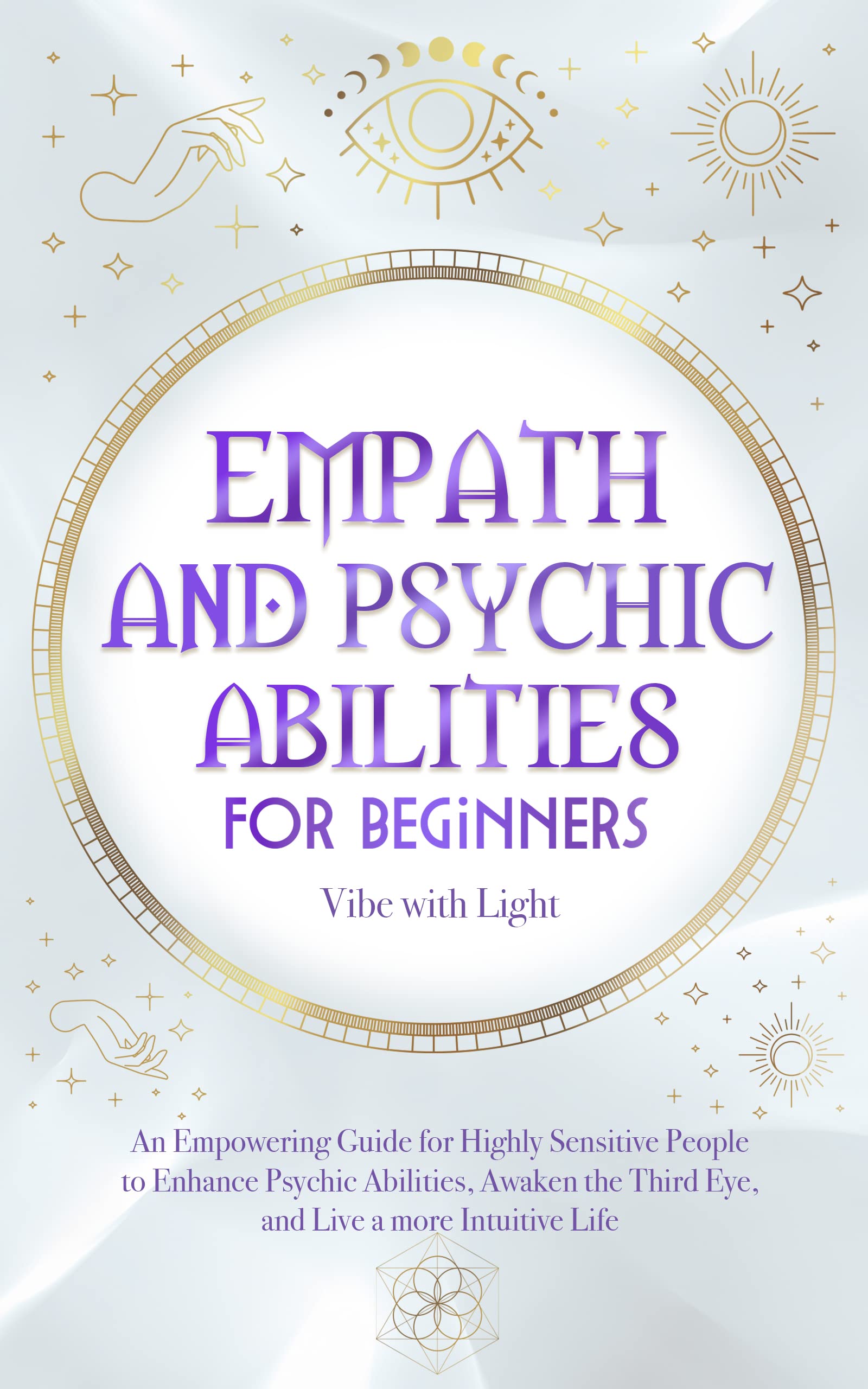Empath and Psychic Abilities for Beginners: An Empowering Guide for ...