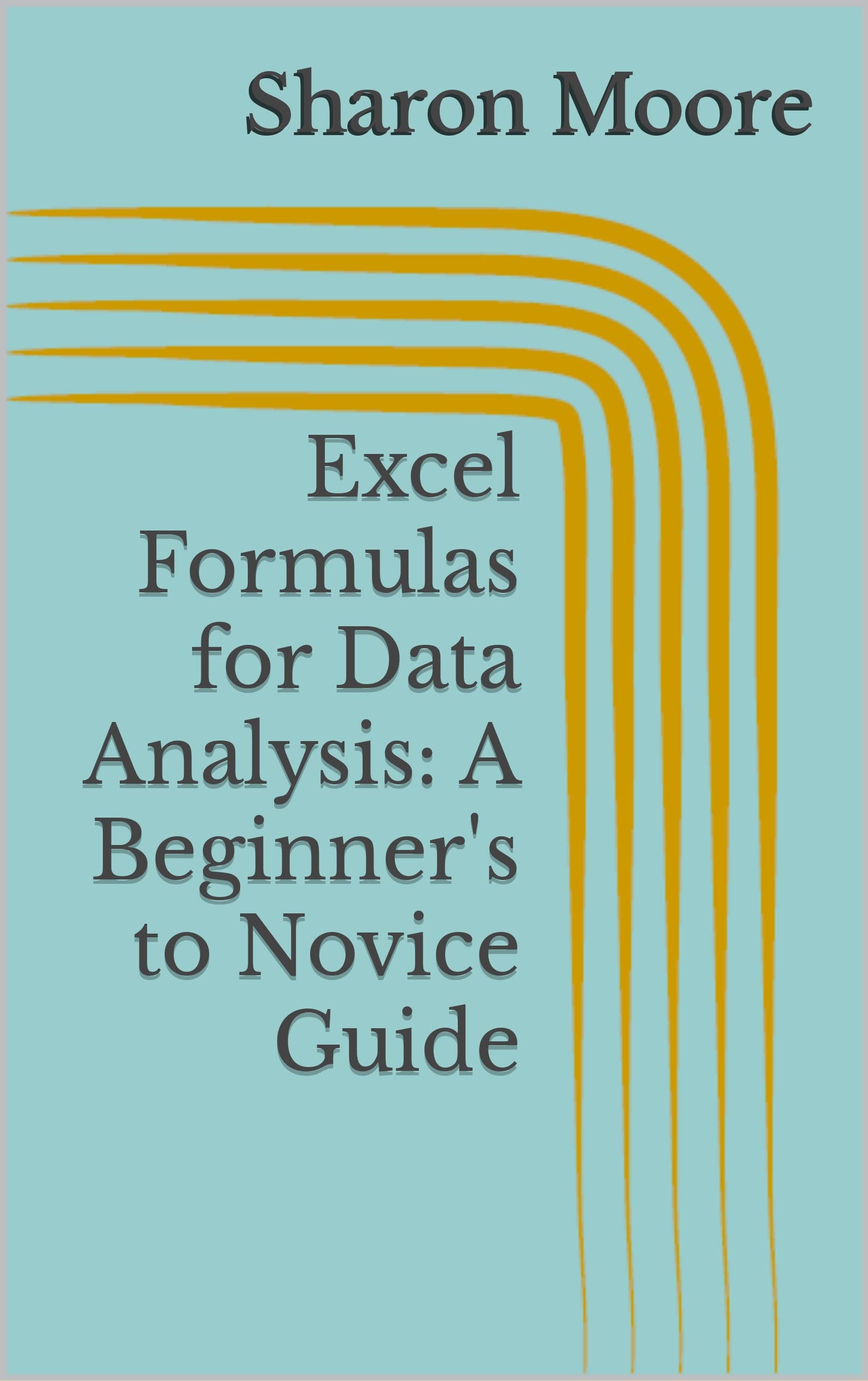 Excel Formulas For Data Analysis A Beginner s To Novice Guide By 