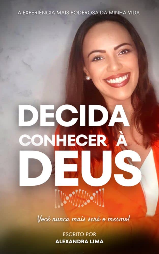 Decida Conhecer a Deus by Alexandra Lima | Goodreads