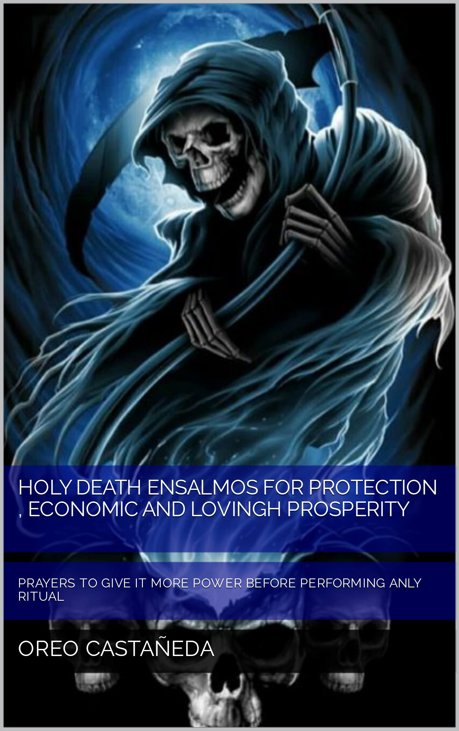 HOLY DEATH ENSALMOS FOR PROTECTION , ECONOMIC AND LOVINGH PROSPERITY ...