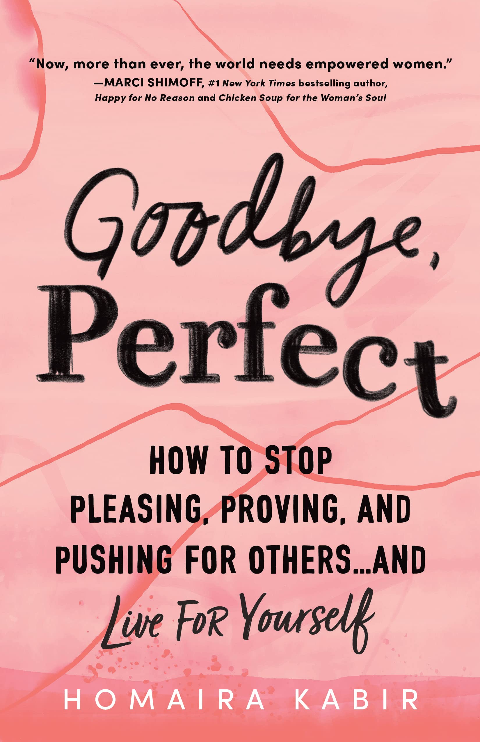 Goodbye, Perfect: How to Stop Pleasing, Proving, and Pushing for Others ...