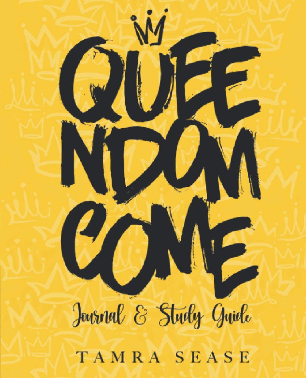 Queendom Come: Journal & Study Guide by Tamra Sease | Goodreads
