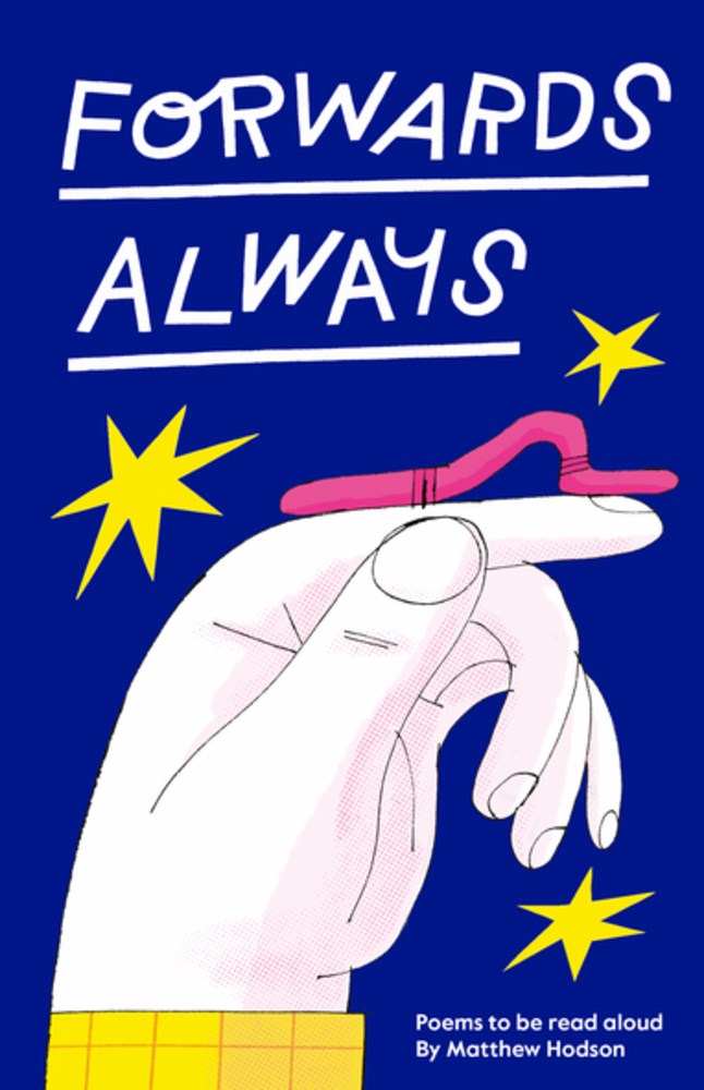 Forwards Always: Poems to be read aloud by Matthew Hodson | Goodreads
