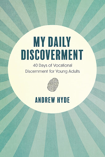 My Daily Discoverment: 40 Days of Vocational Discernment for Young ...