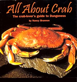 All About Crab: The Crab-Lover's Guide to Dungeness by Nancy Brannon ...
