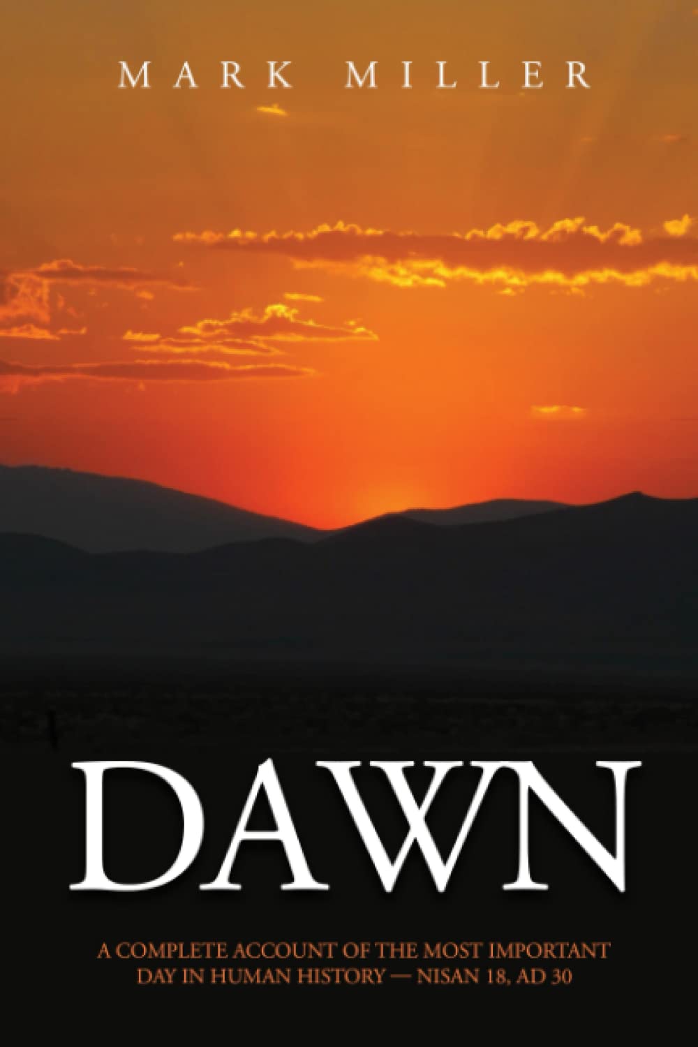 Dawn: A Complete Account of the Most Important Day in Human History ...