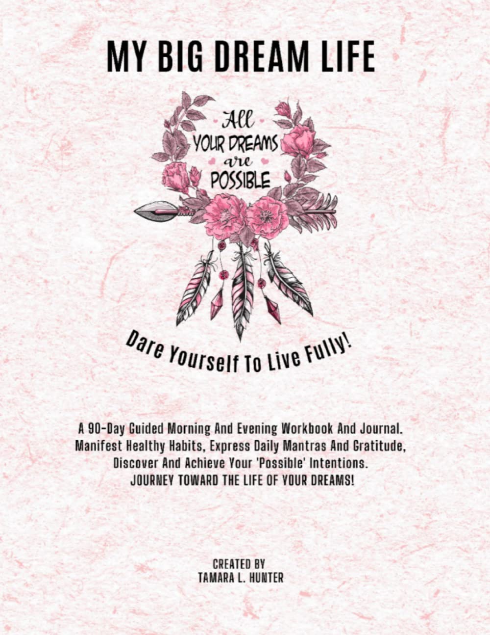 My Big Dream Life: Dreams Are Possible! by Tamara L. Hunter | Goodreads