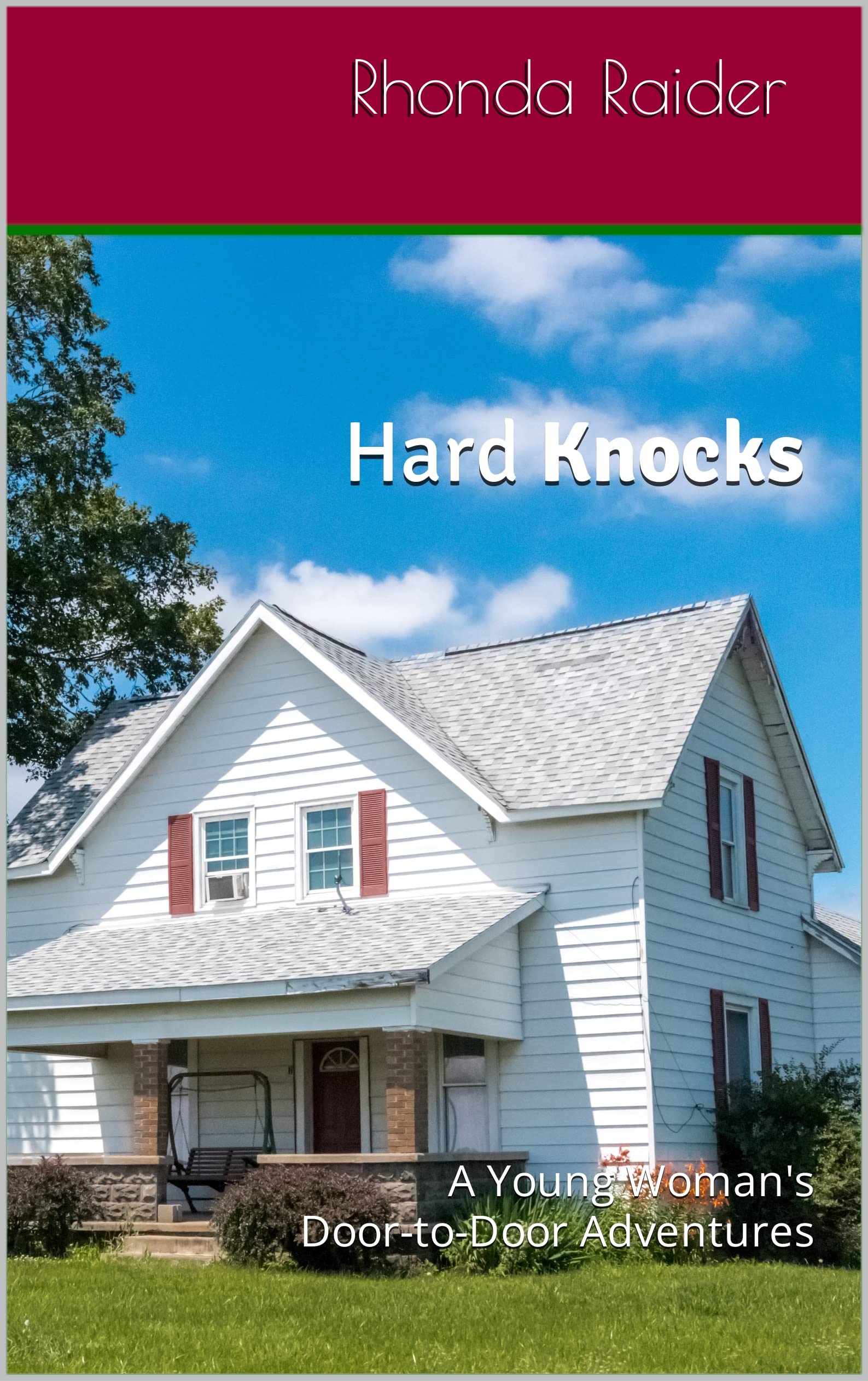 Hard Knocks: A Young Woman's Door-to-Door Adventures by Rhonda Raider ...