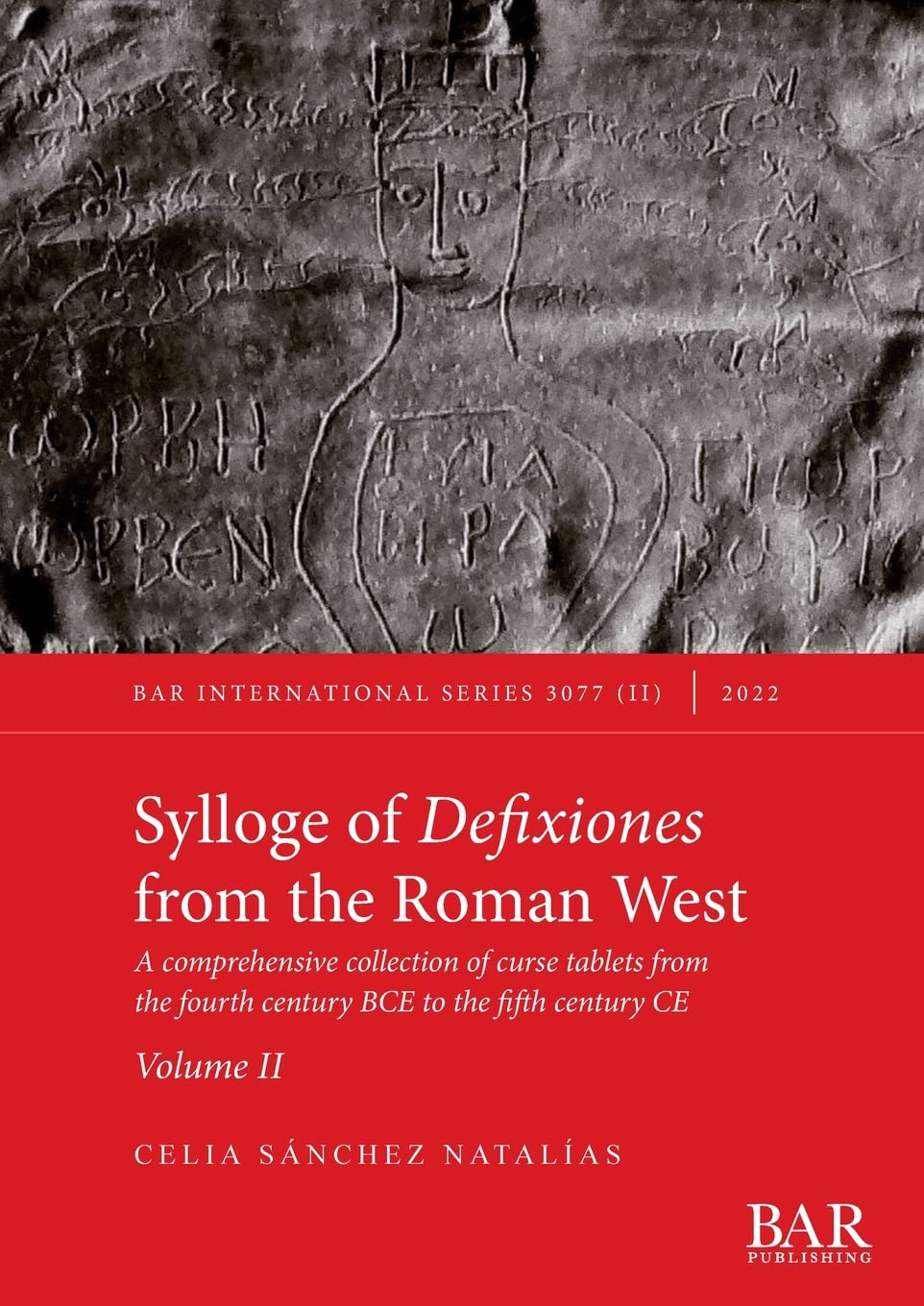 Sylloge of Defixiones from the Roman West. Volume II: A comprehensive ...