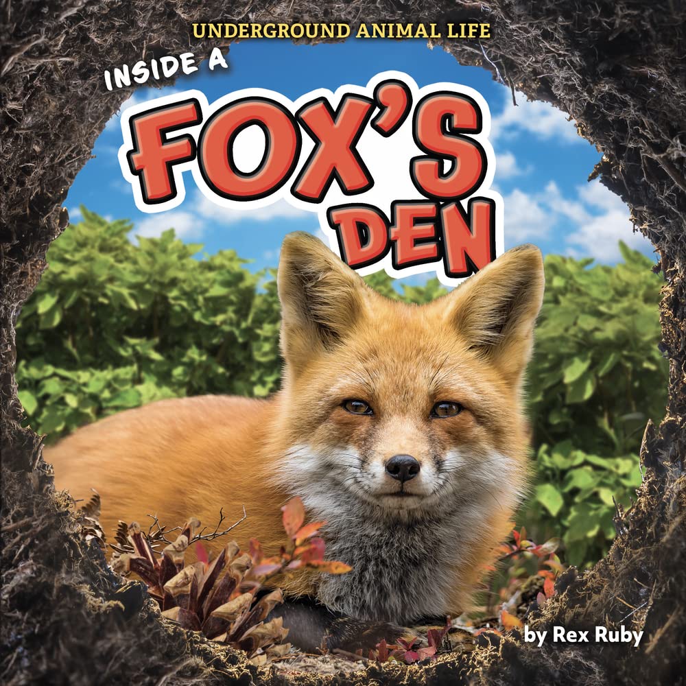 Inside a Fox's Den (Underground Animal Life) by Rex Ruby | Goodreads