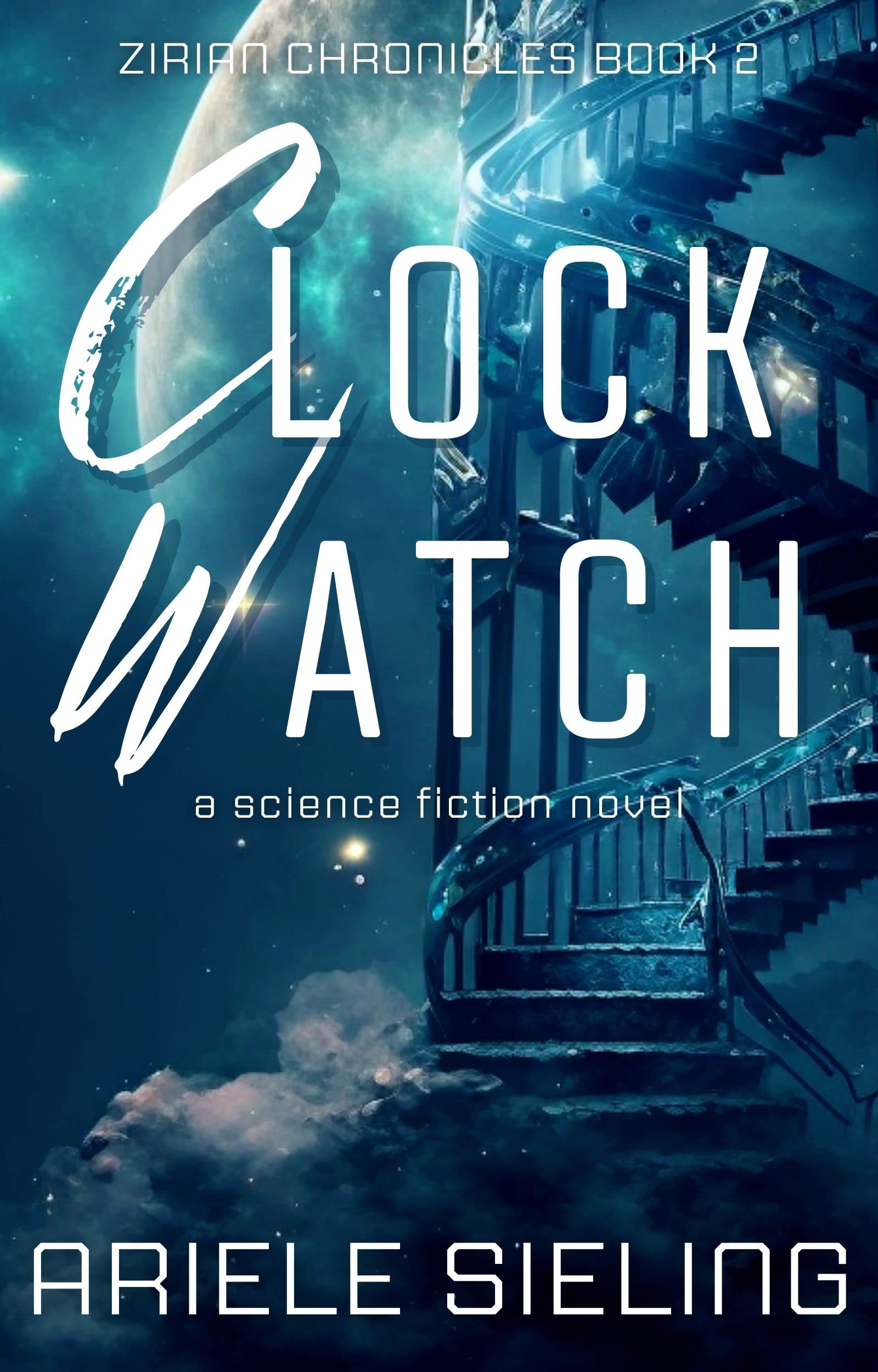 Clock Watch (Zirian Chronicles Book 2) by Ariele Sieling | Goodreads