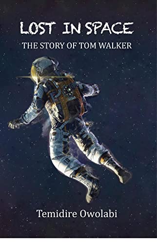 Lost in Space: the Story of Tom Walker by Temidire Owolabi | Goodreads
