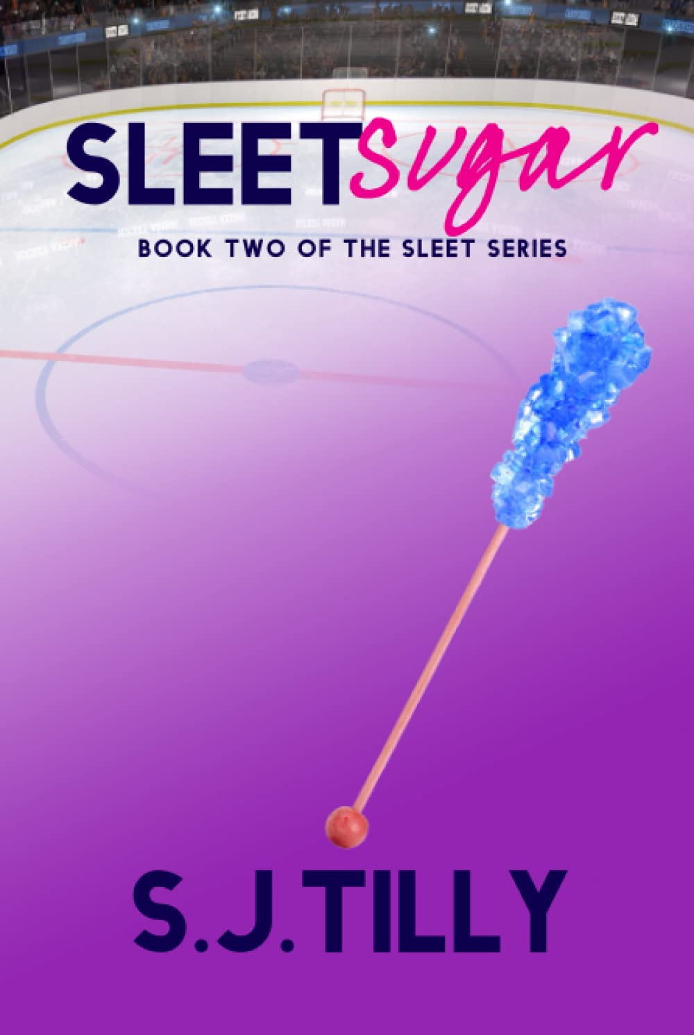 Sleet Sugar: Book Two of the Sleet Series by S.J. Tilly | Goodreads