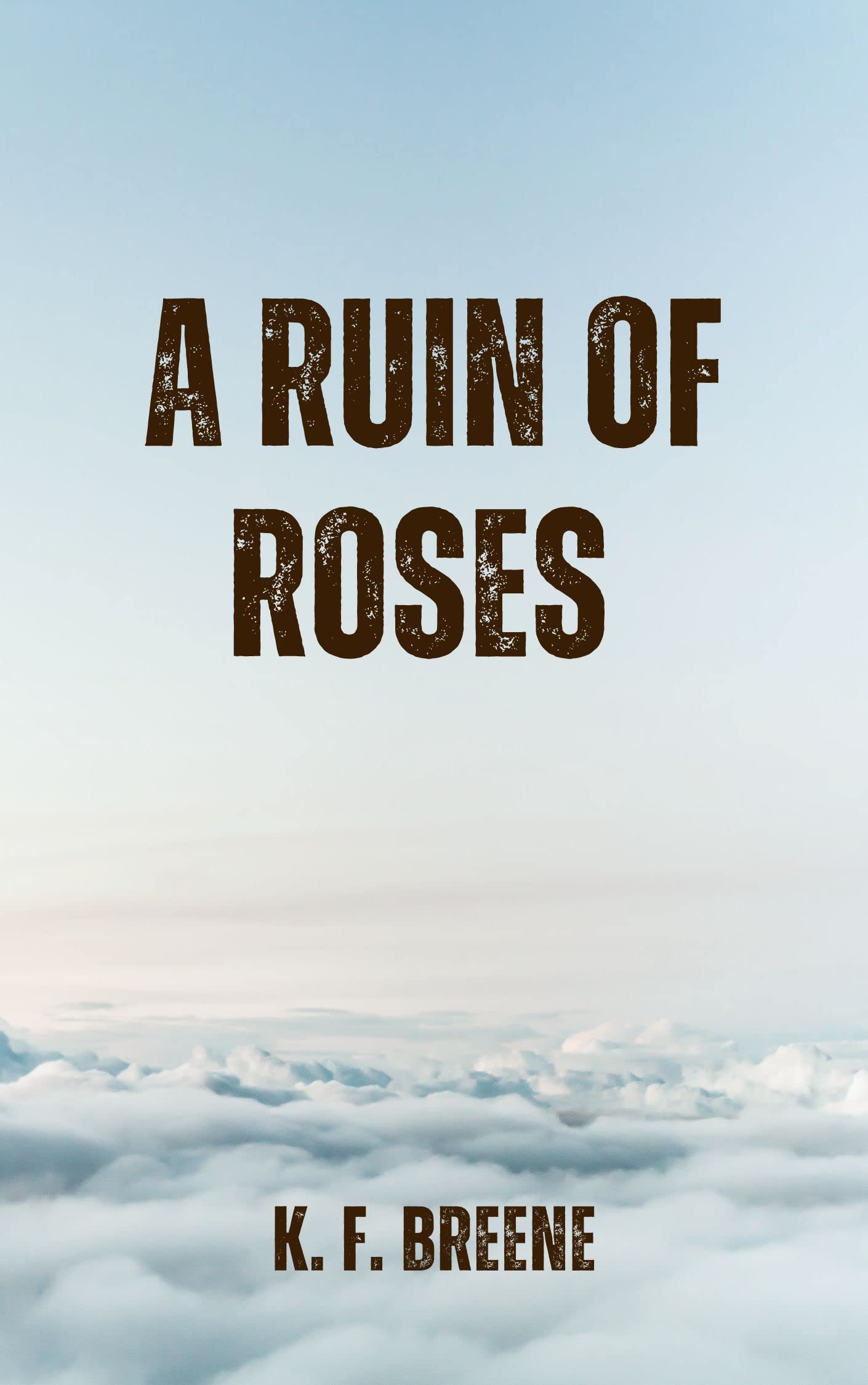 CLASSICS BOOKSTORE A RUIN OF ROSES (A GREAT NOVEL): Illustrated by BY K ...
