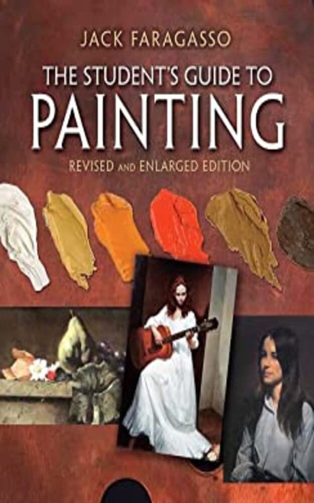 The Student's Guide to Painting: Revised and Expanded Edition by Jack ...