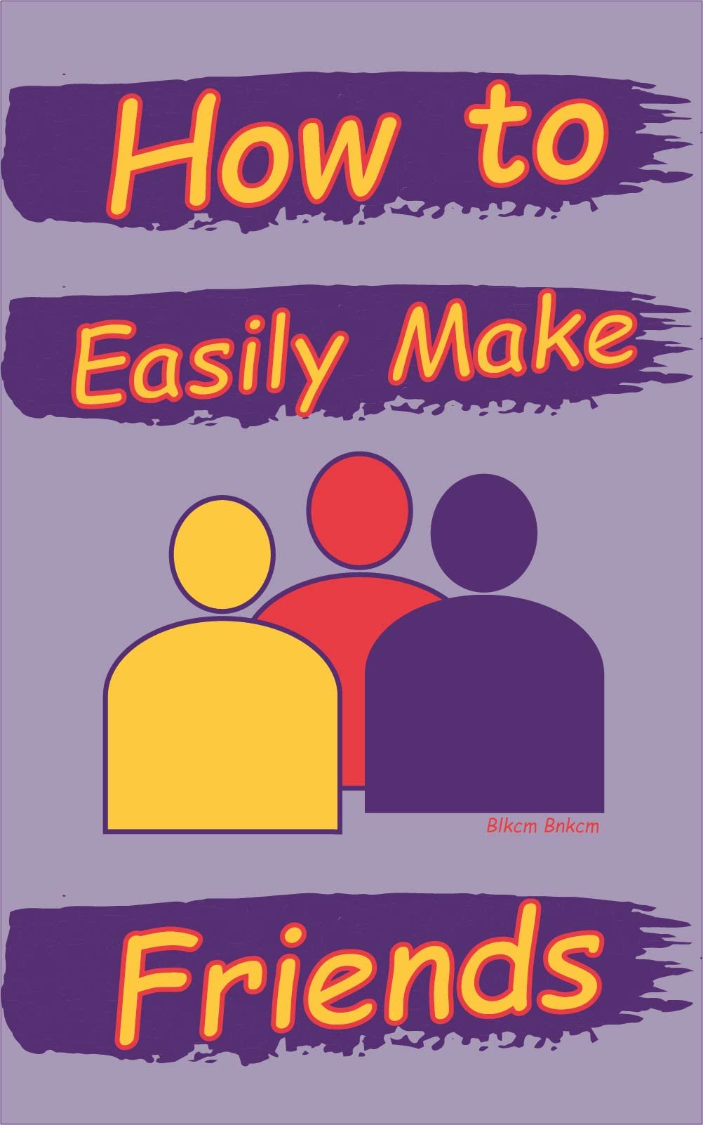 how-to-easily-make-friends-how-to-easily-get-your-ex-back-make-him