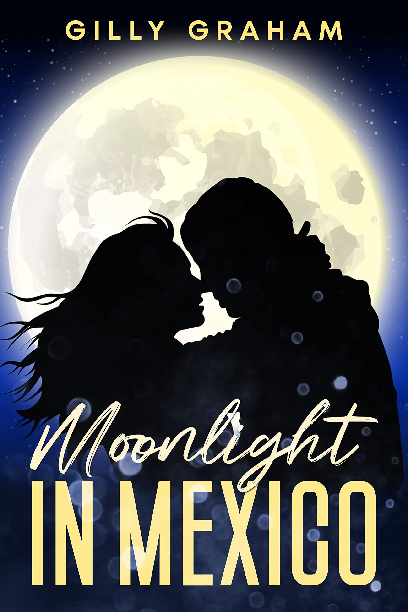 Moonlight in Mexico by Gilly Graham | Goodreads