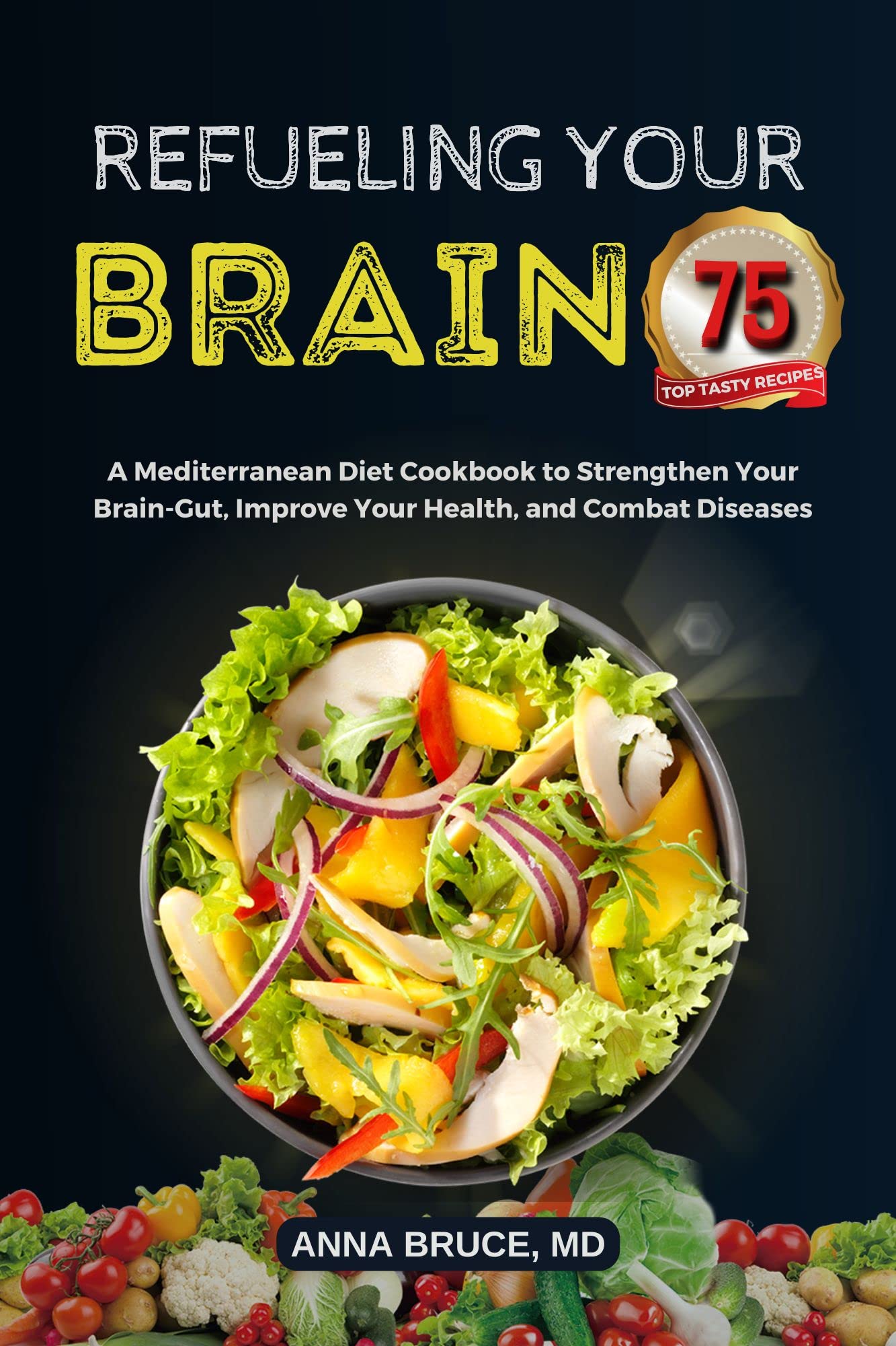 REFUELING YOUR BRAIN : A Mediterranean Diet Cookbook to Strengthen Your ...