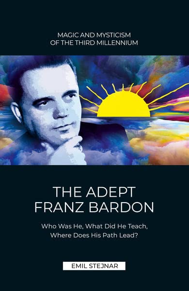 The Adept Franz Bardon by Emil Stejnar | Goodreads