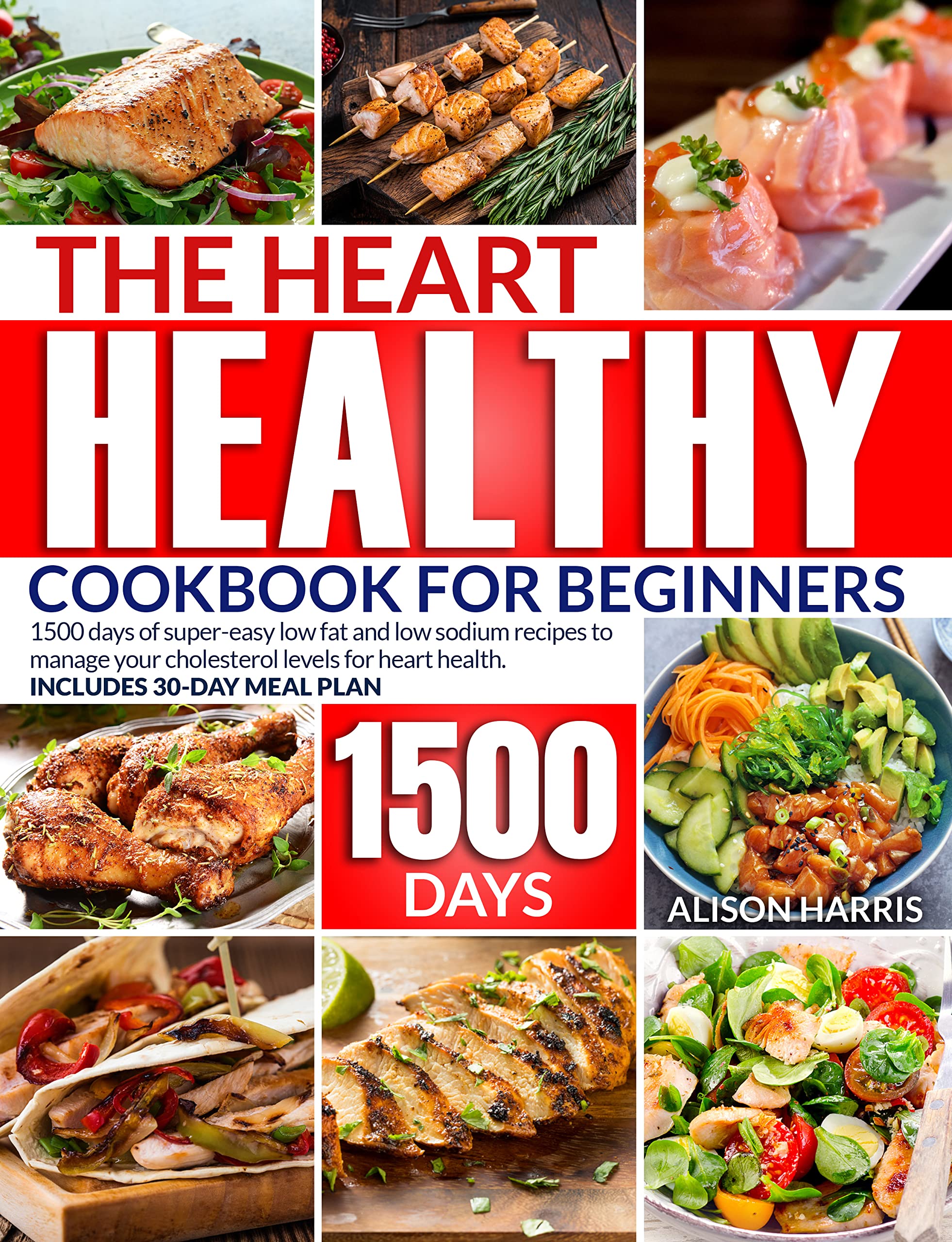 The Hearth Healthy Cookbook for Beginners: 1500 Days of Super-Easy Low-Fat and Low-Sodium ...