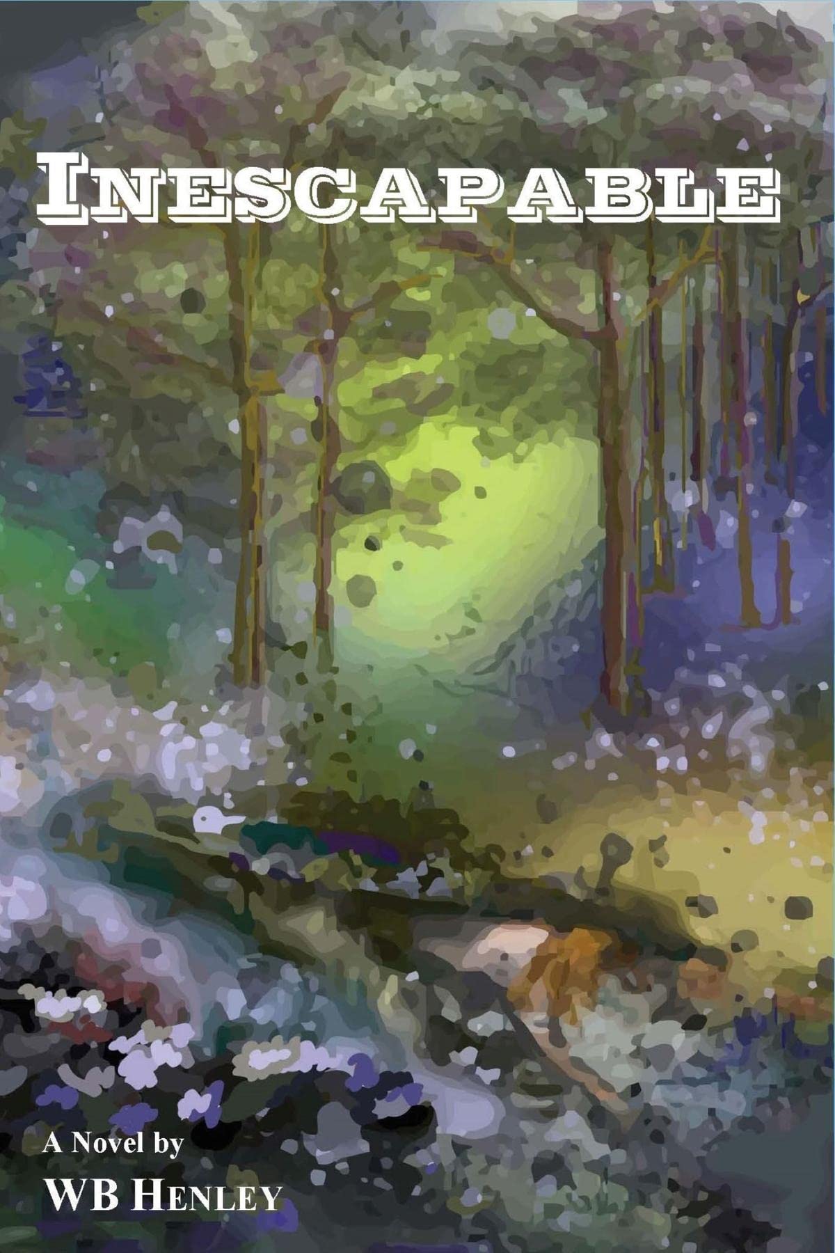 Inescapable, A Novel by Wb Henley | Goodreads