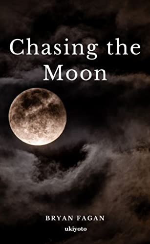 Chasing The Moon by Bryan Fagan | Goodreads