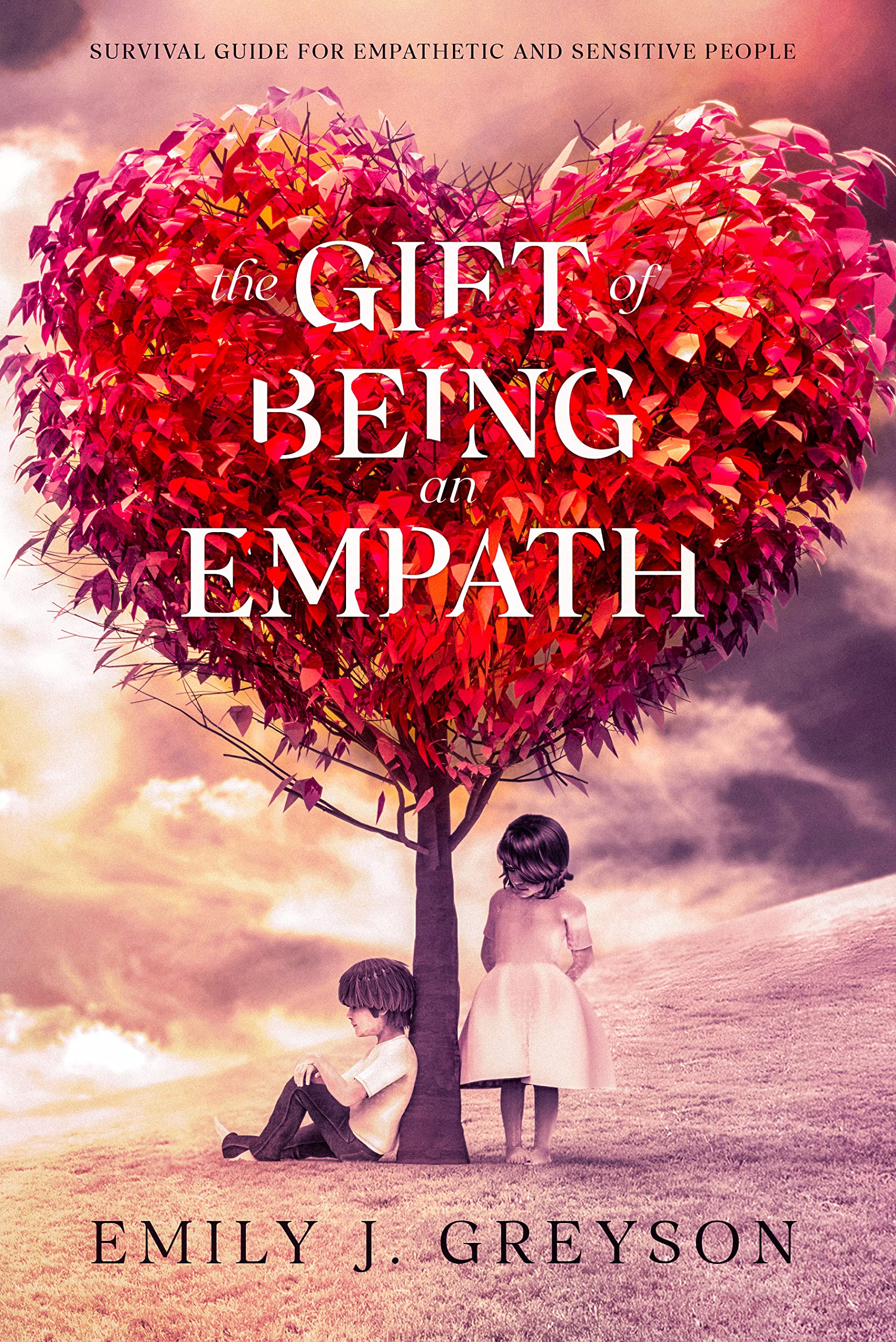 The Gift Of Being An Empath: Survival Guide For Empathetic And ...