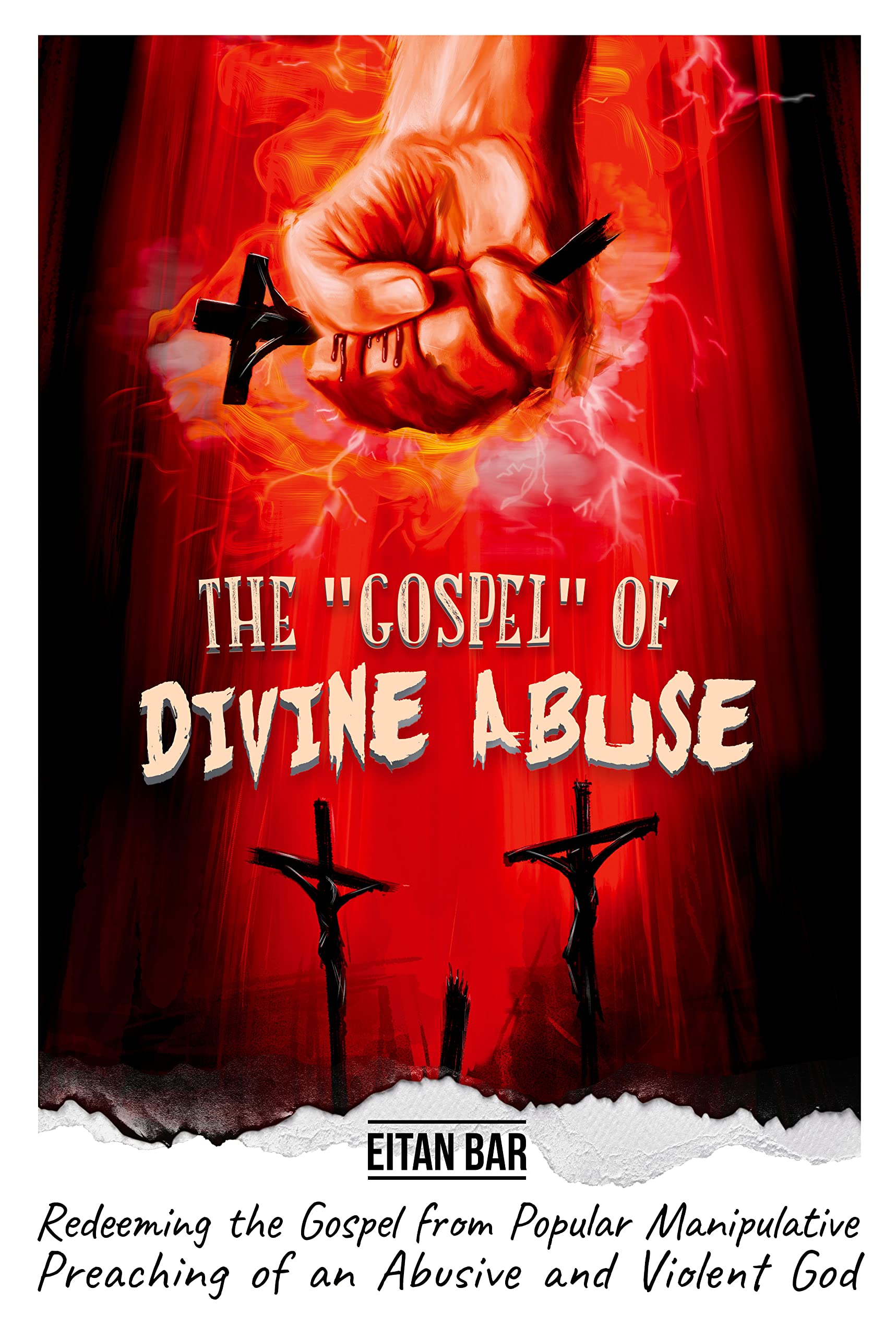 The “Gospel” of Divine Abuse: Redeeming the Gospel from Popular ...