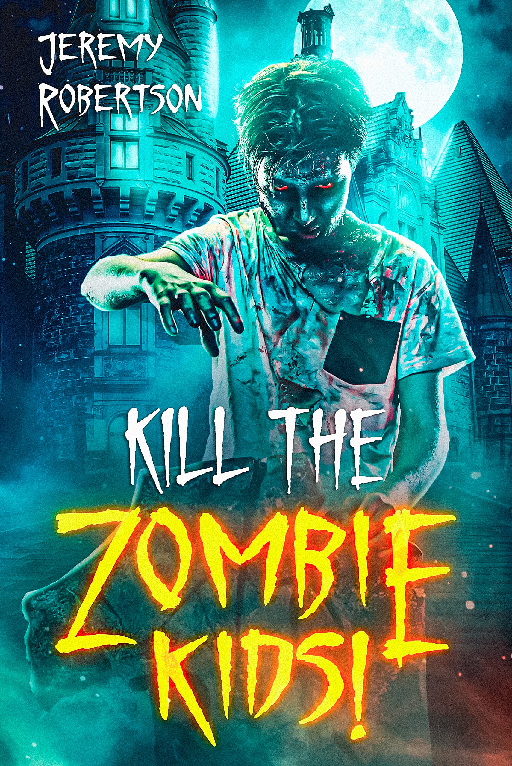 Kill The Zombie Kids By Jeremy Robertson Goodreads