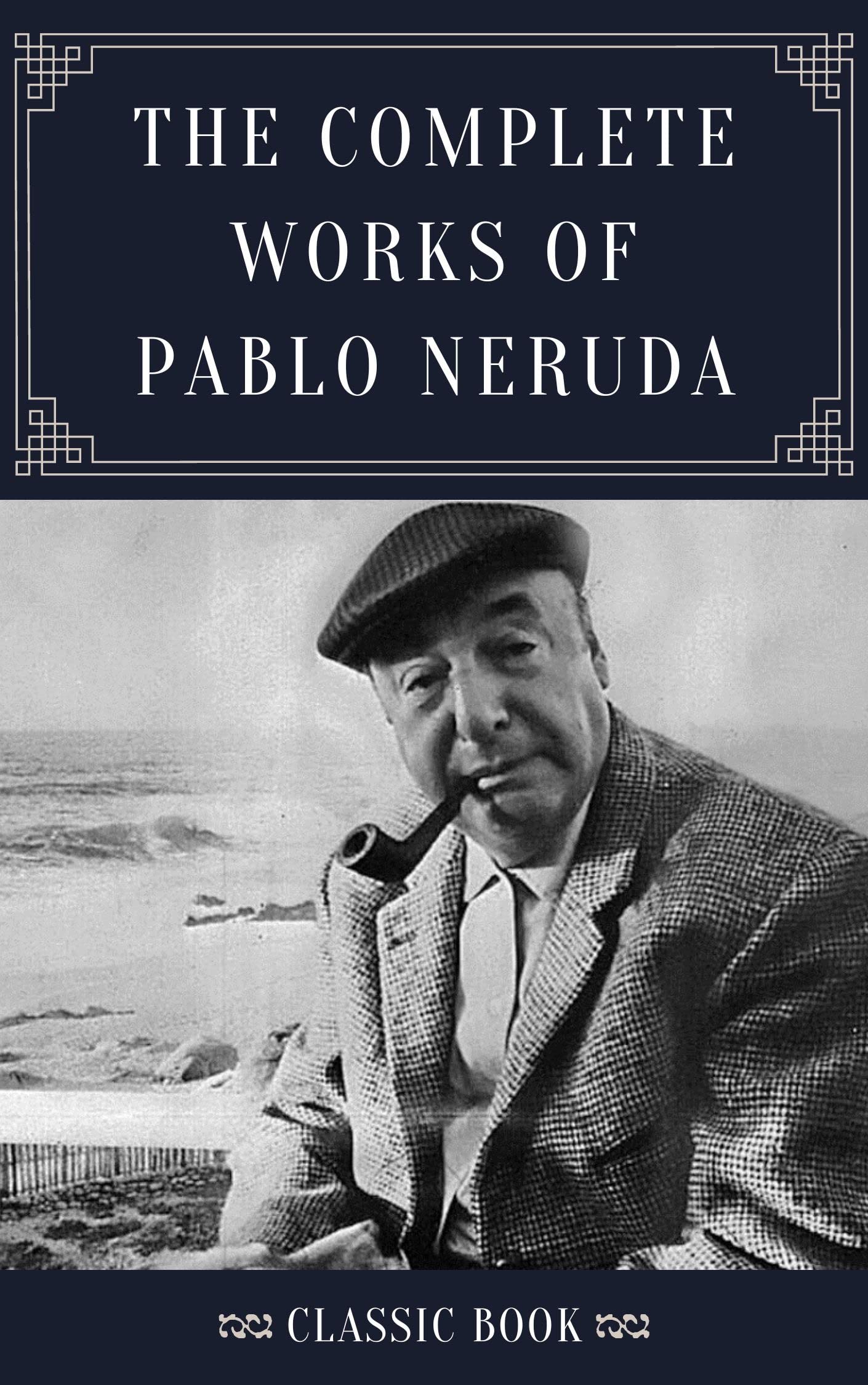 What Is Pablo Neruda Famous For Poetry Poetslove Poems About Him