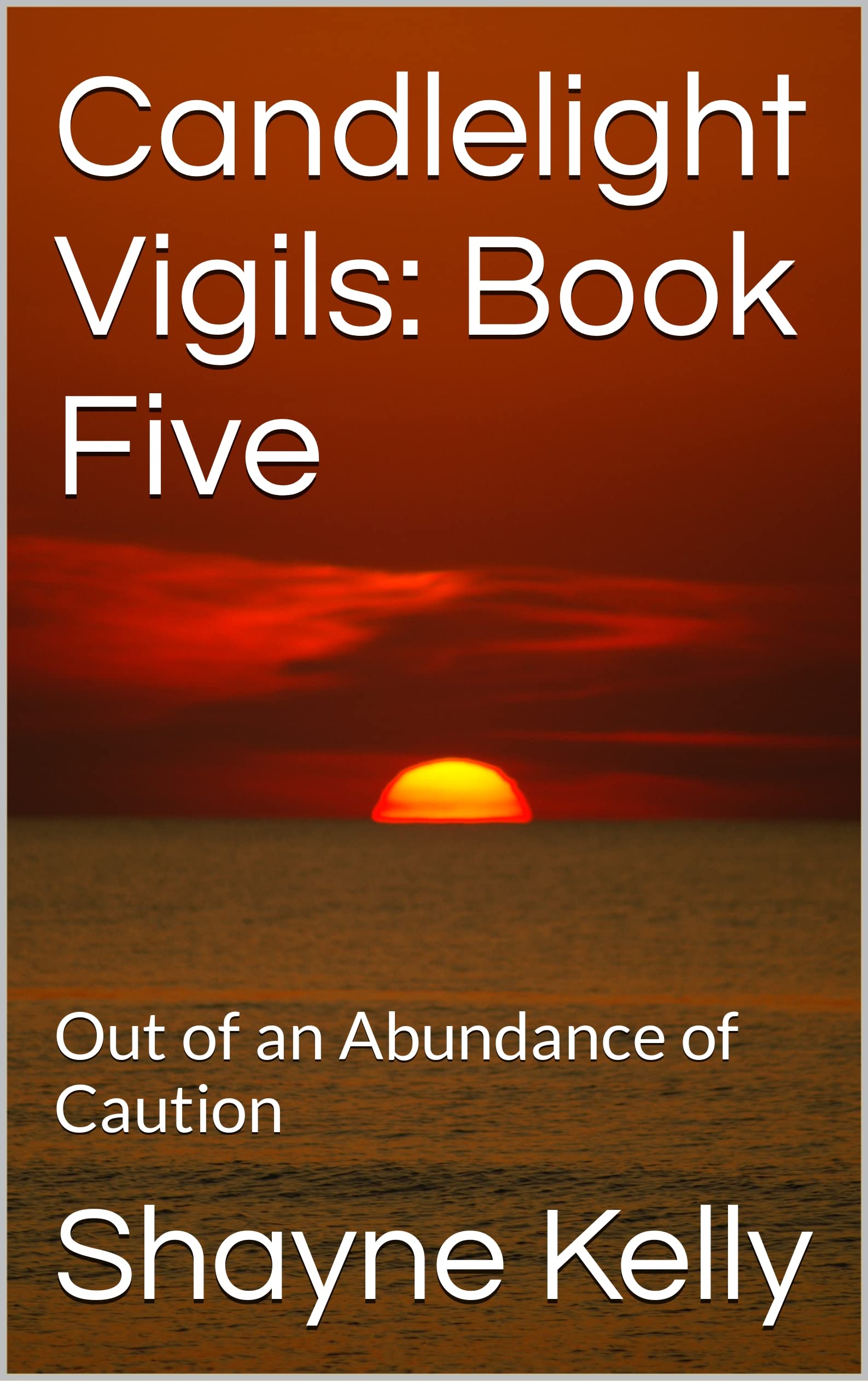 Out of an Abundance of Caution by Shayne Kelly | Goodreads