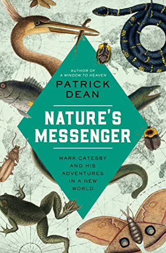 Nature's Messenger: Mark Catesby and His Adventures in a New World by ...